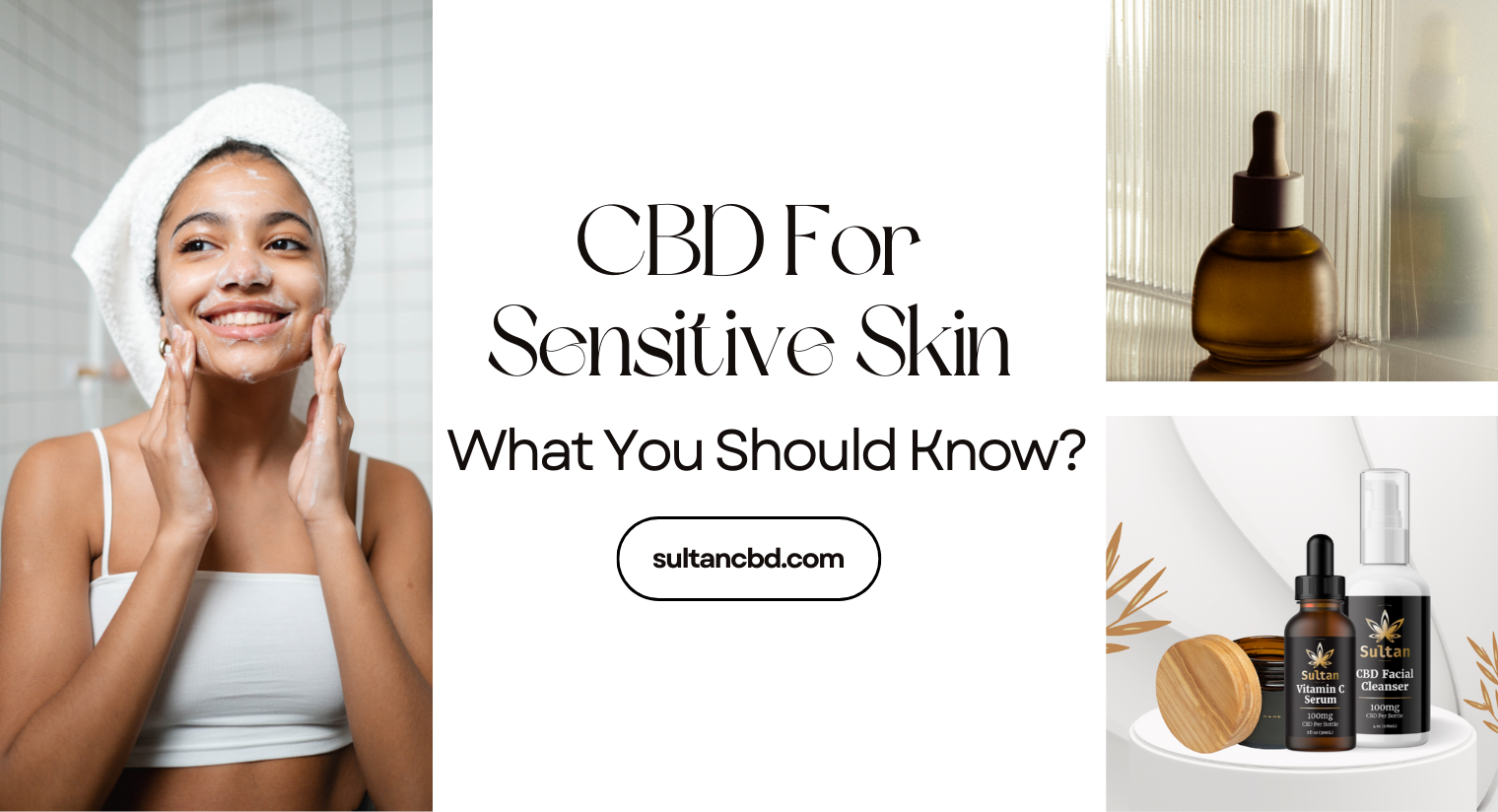 CBD For Sensitive Skin: What Should You Know – Sultan